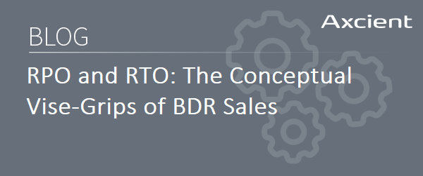 RPO & RTO: The Conceptual Vise Grips of BDR Sales - Axcient