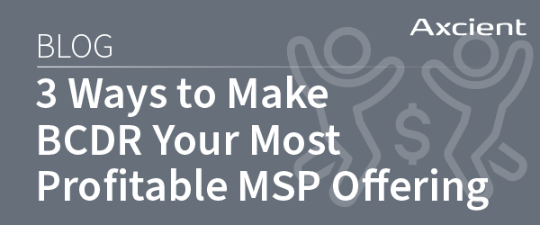 How to Make BCDR Your Most Profitable MSP Offering - Axcient