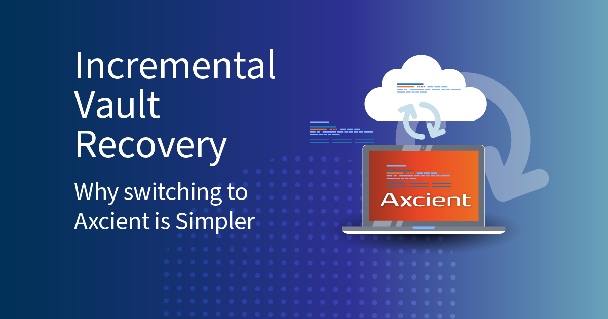 Incremental Vault Recovery: Switching to Axcient - Axcient