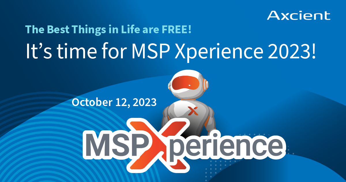MSP Xperience 2023 - The Best Things In Life Are Free - Axcient