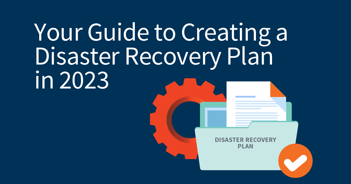 Your Guide to Creating a Disaster Recovery Plan in 2023 - Axcient