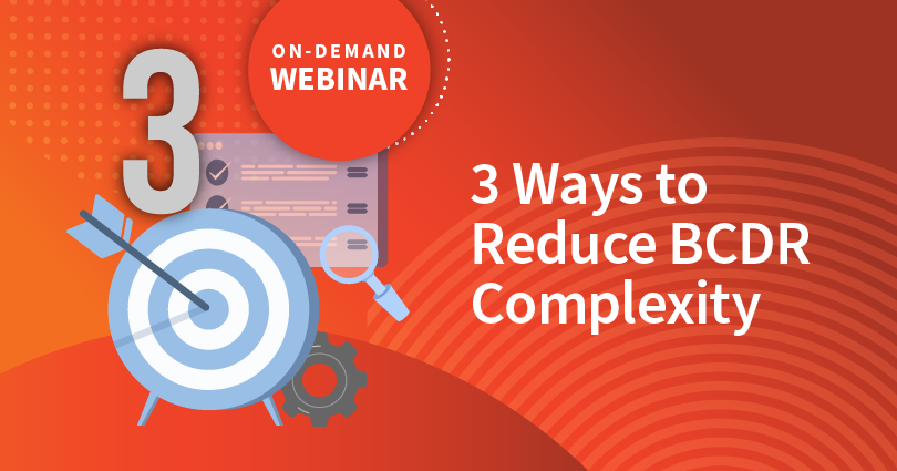 3 Ways to Reduce the Complexity of Your BCDR Service - Axcient